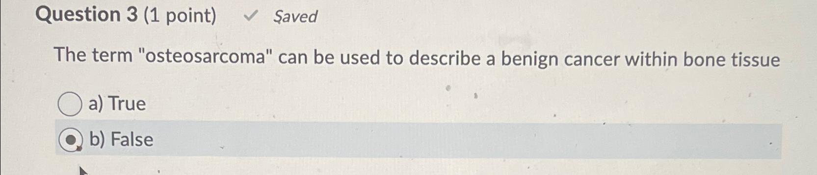 Solved Question 3 (1 ﻿point) ﻿SavedThe term "osteosarcoma" | Chegg.com