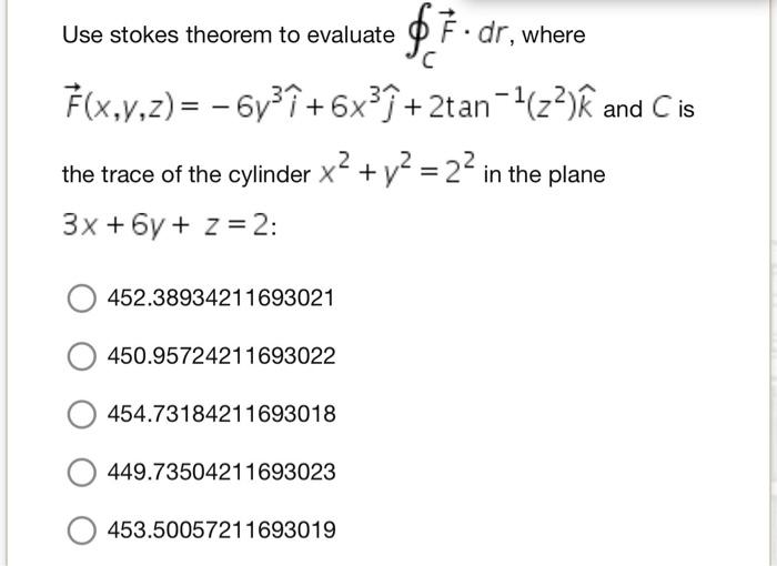 Solved Use stokes theorem to evaluate ∮CF⋅dr, where | Chegg.com