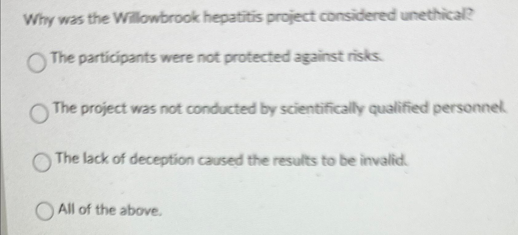 Solved Why was the Willowbrook hepatitis project considered | Chegg.com