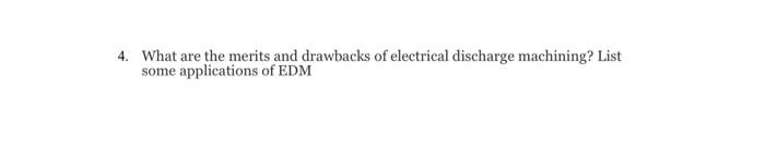 Solved 4. What are the merits and drawbacks of electrical | Chegg.com