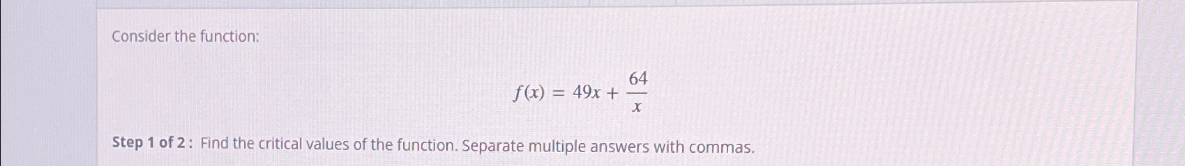 Solved Consider the function:f(x)=49x+64xStep 1 ﻿of 2: Find | Chegg.com
