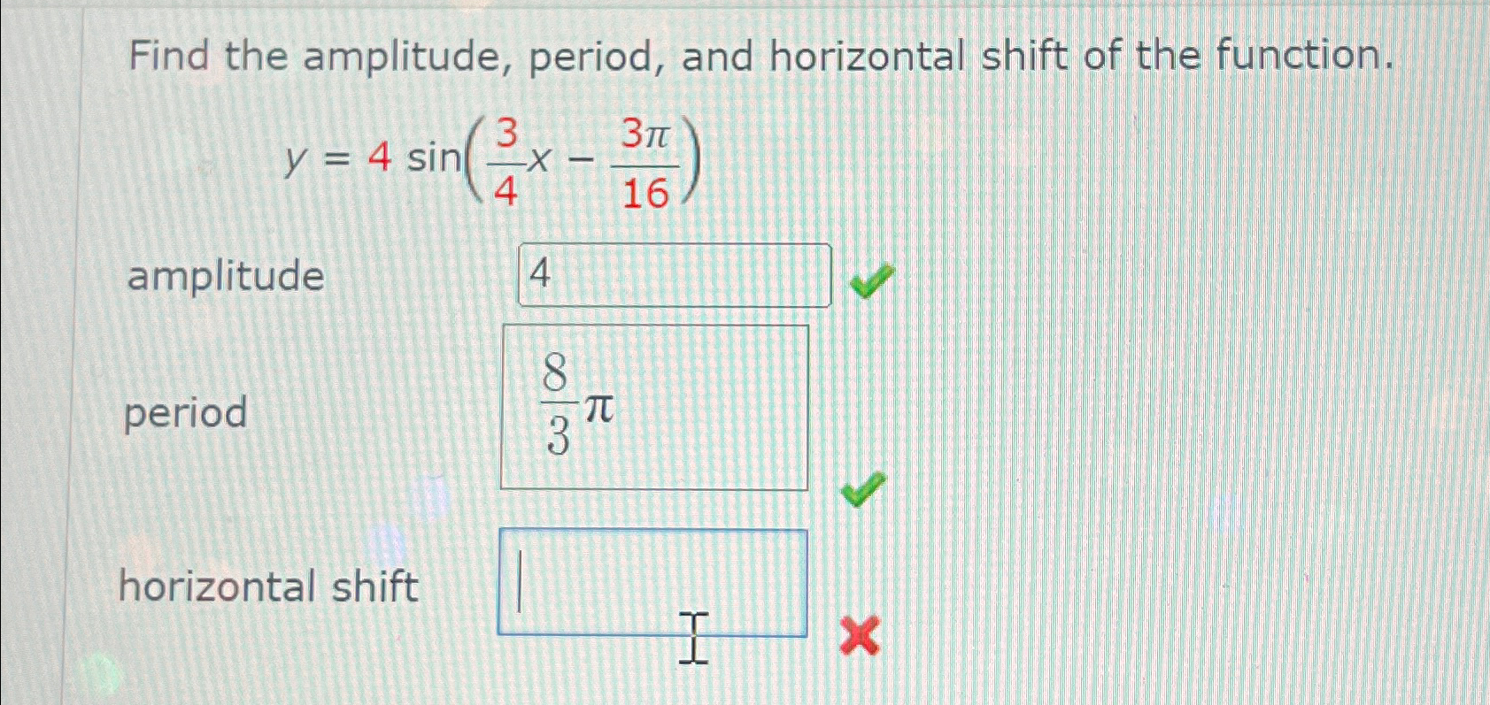 Solved Find the amplitude, period, and horizontal shift of | Chegg.com