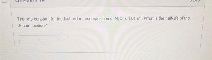 Solved The rate constant for the first-order decomposition | Chegg.com