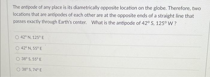 Solved The antipode of any place is its diametrically | Chegg.com