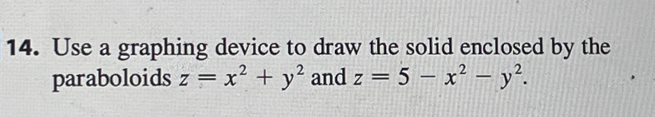 Solved by an EXPERT Use a graphing device to draw the solid enclosed by | Chegg.com