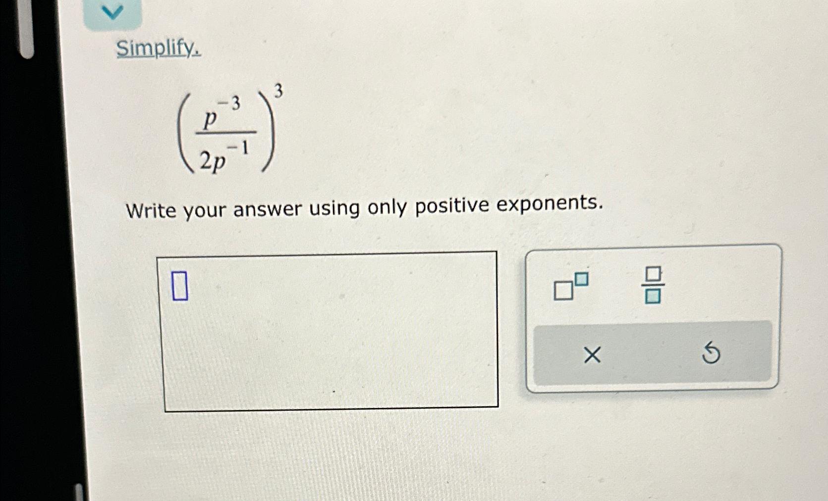 Solved Simplify.(p-32p-1)3Write your answer using only | Chegg.com