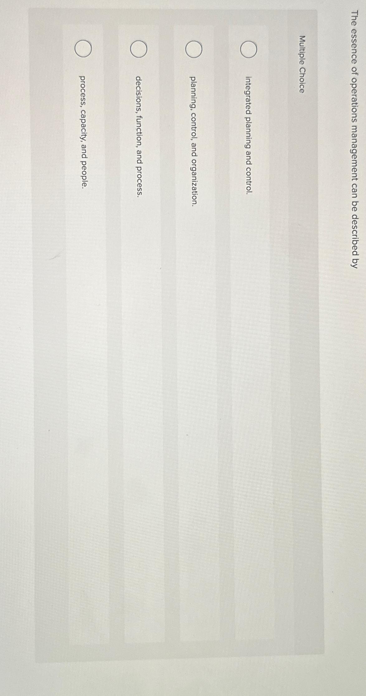 Solved The essence of operations management can be described | Chegg.com