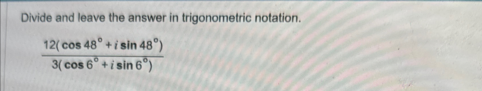 Solved Divide and leave the answer in trigonometric | Chegg.com