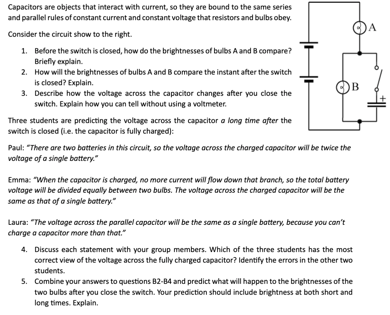 Solved Capacitors are objects that interact with current, so | Chegg.com