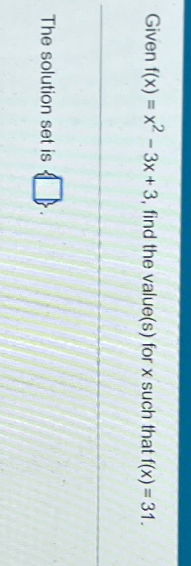 Solved Given f(x)=x2-3x+3, ﻿find the value(s) ﻿for x ﻿such | Chegg.com