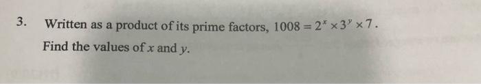 Solved 3. . Written as a product of its prime factors, 1008 | Chegg.com