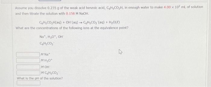 Solved Assume you dissolve 0.235 g of the weak acid benzoic | Chegg.com