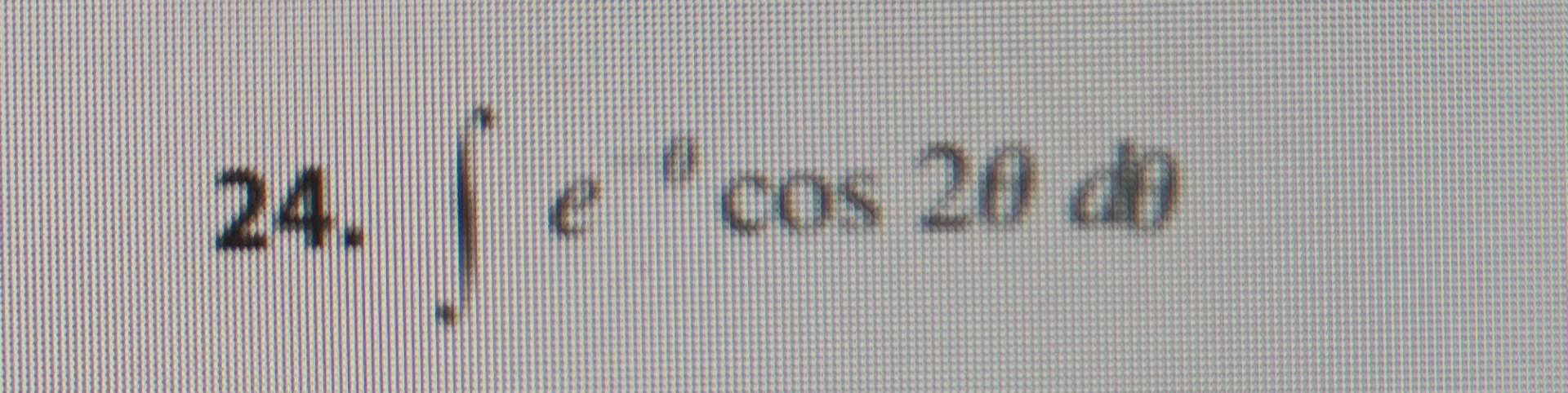 Solved 24. ∫e−θcos2θdθ | Chegg.com