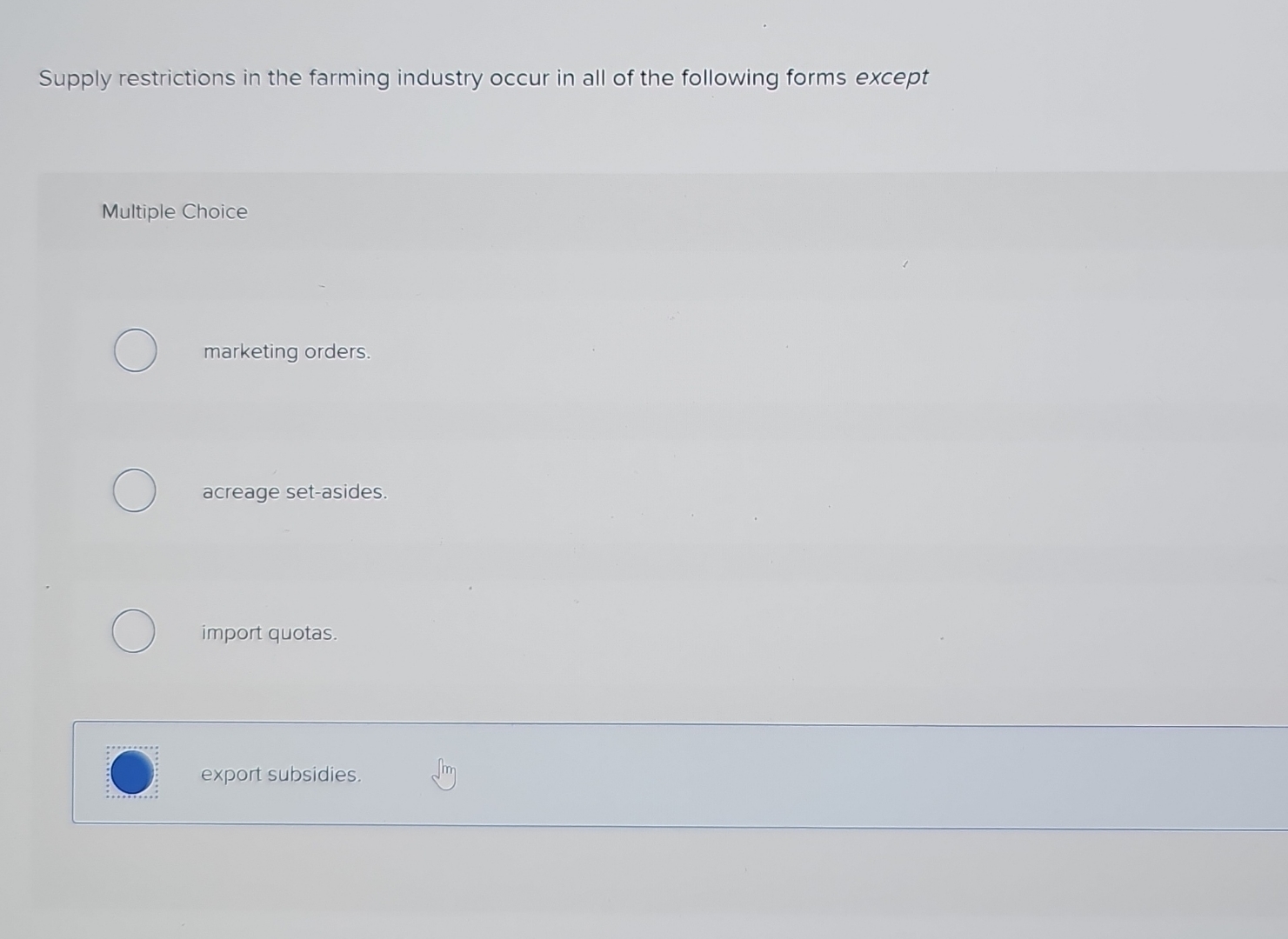 Solved Supply restrictions in the farming industry occur in | Chegg.com