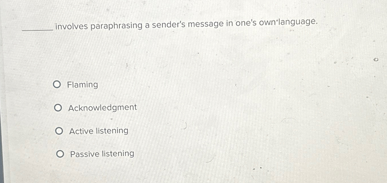 Solved involves paraphrasing a sender's message in one's | Chegg.com