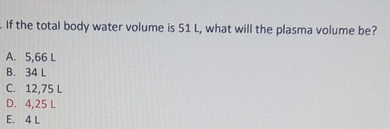 Solved If the total body water volume is 51 L, what will the | Chegg.com