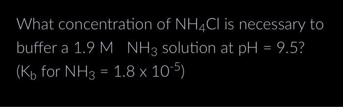 Solved What concentration of NH4Cl is necessary to buffer a | Chegg.com