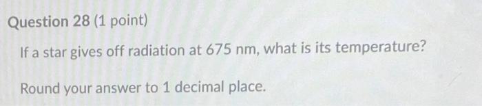 Solved Question 28 (1 point) If a star gives off radiation | Chegg.com