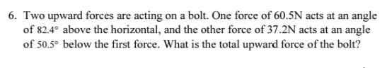Solved 6. Two upward forces are acting on a bolt. One force | Chegg.com