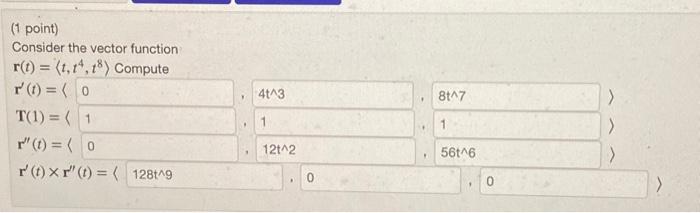 Solved (1 point) Consider the vector function r(t)= t,t4,t8 | Chegg.com
