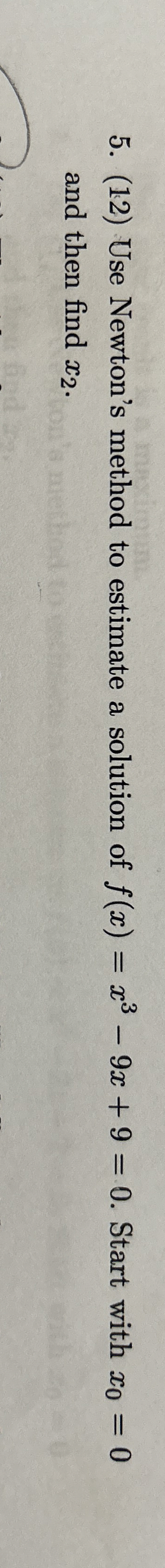 Solved (12) ﻿Use Newton's method to estimate a solution of | Chegg.com