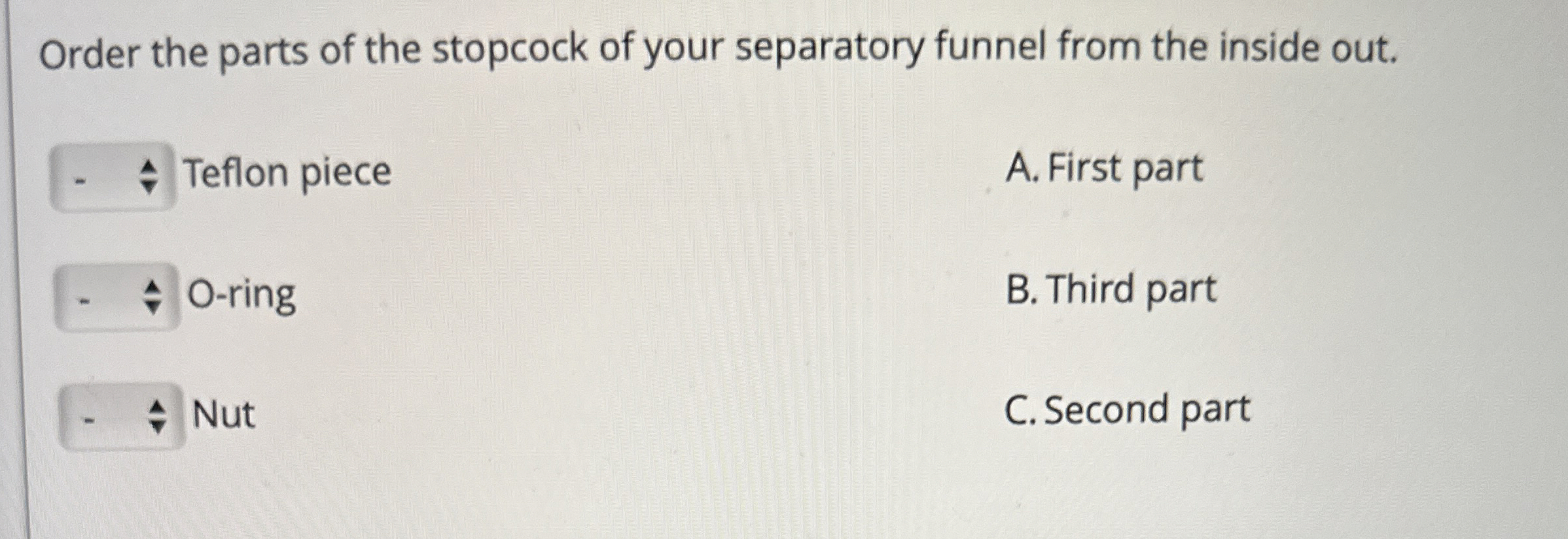 Solved Order the parts of the stopcock of your separatory | Chegg.com