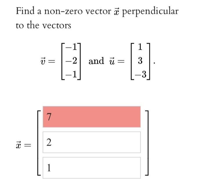Solved Find a non-zero vector x perpendicular to the vectors | Chegg.com