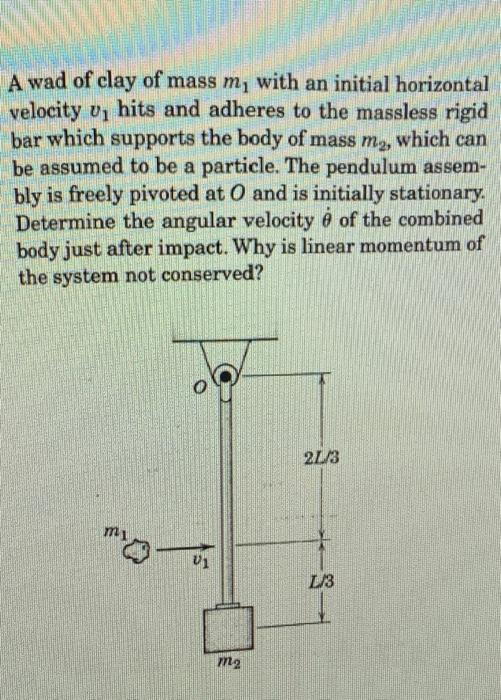 Solved A wad of clay of mass m, with an initial horizontal | Chegg.com
