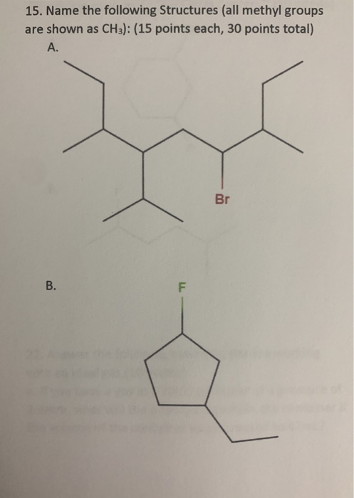 Solved 15. Name the following Structures (all methyl groups | Chegg.com