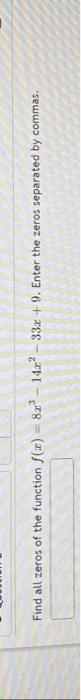 Solved Find all zeros of the function f(x)=8x3−14x2−33x+9. | Chegg.com