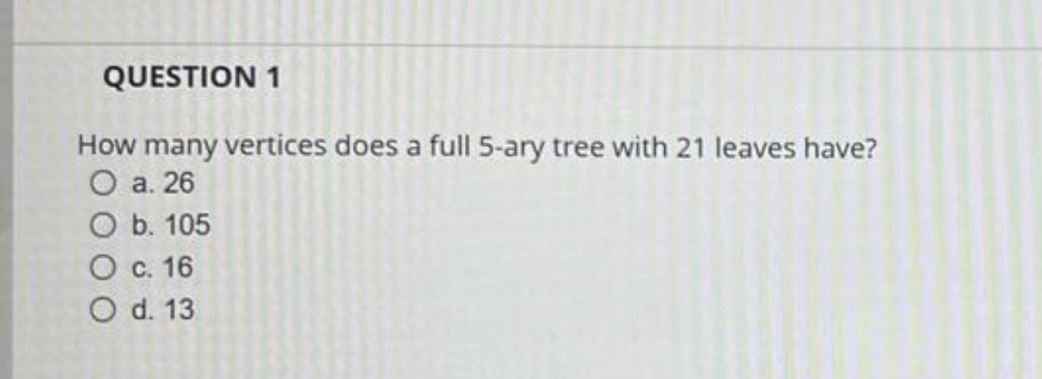 Solved QUESTION 1How many vertices does a full 5 -ary tree | Chegg.com
