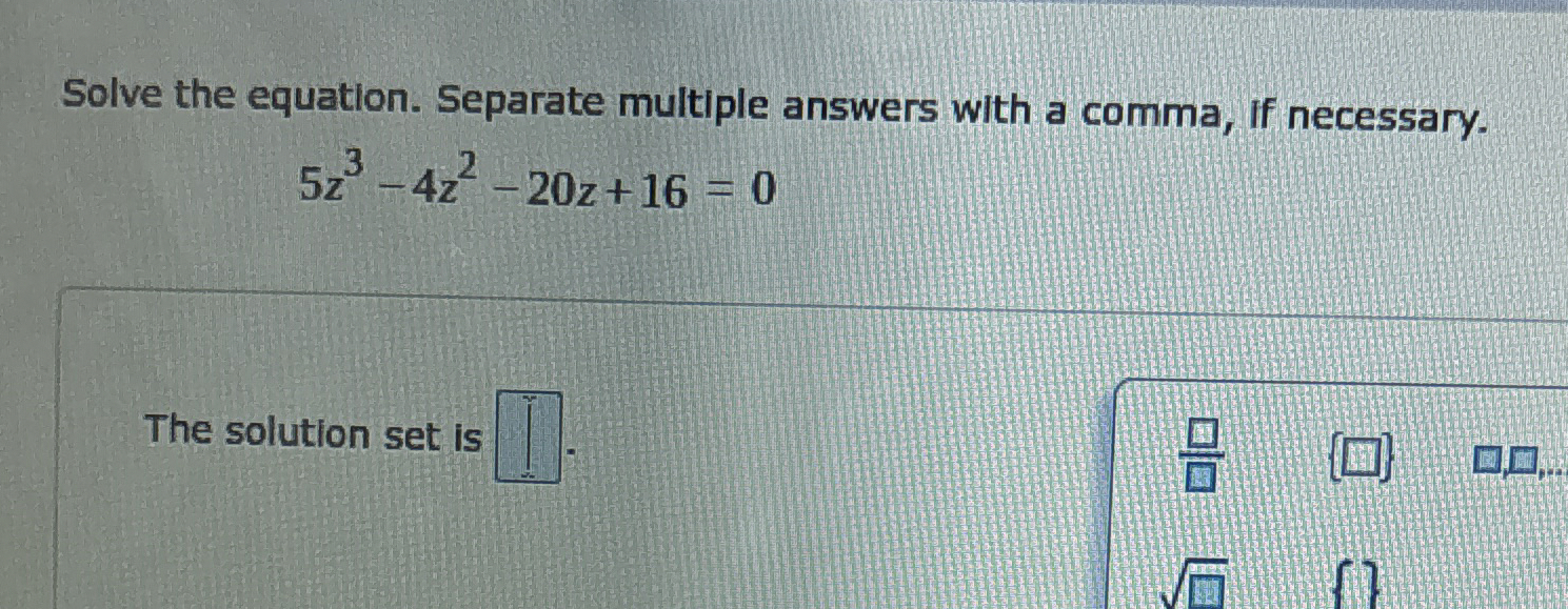 Solved Steps for Solve the equation. Separate multiple | Chegg.com