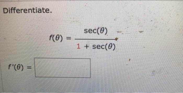 Solved Differentiate. sec(0) f(0) 1 + sec(0) f(0) = | Chegg.com