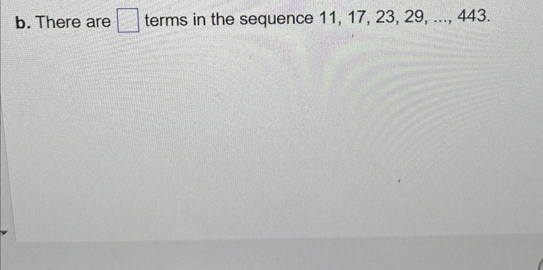Solved b. ﻿There are ﻿terms in the sequence | Chegg.com