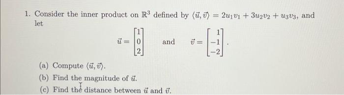 Solved 1. Consider the inner product on R3 defined by | Chegg.com