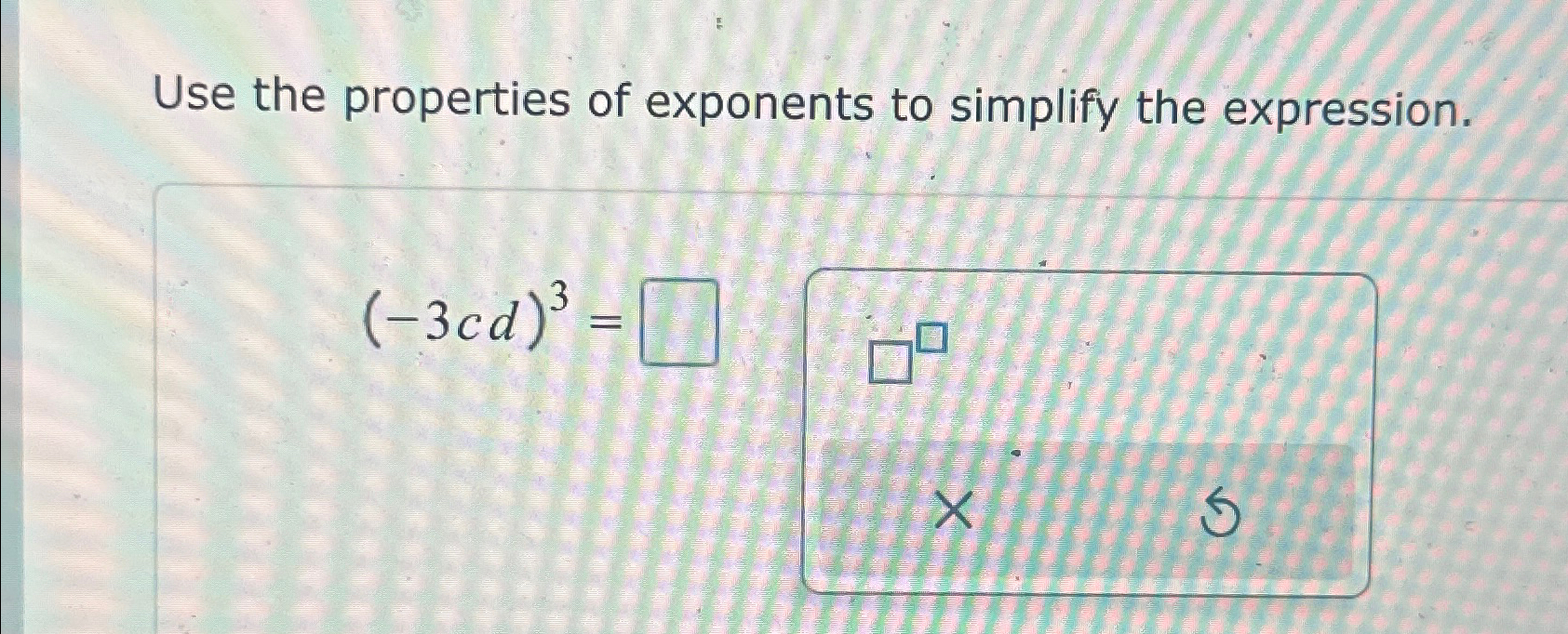 Solved Use the properties of exponents to simplify the | Chegg.com