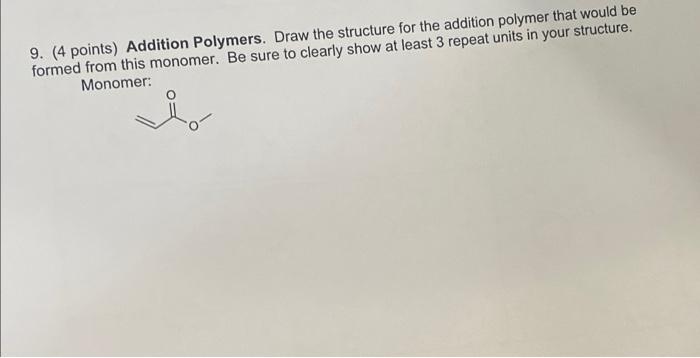 Solved 9. (4 points) Addition Polymers. Draw the structure | Chegg.com