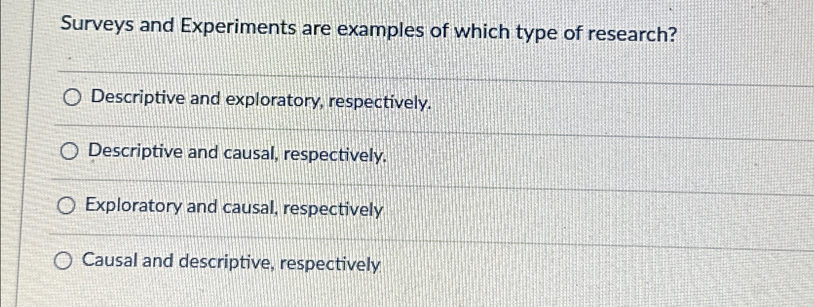Solved Surveys and Experiments are examples of which type of | Chegg.com
