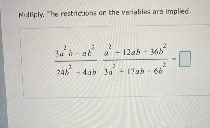 Solved Multiply. The restrictions on the variables are | Chegg.com