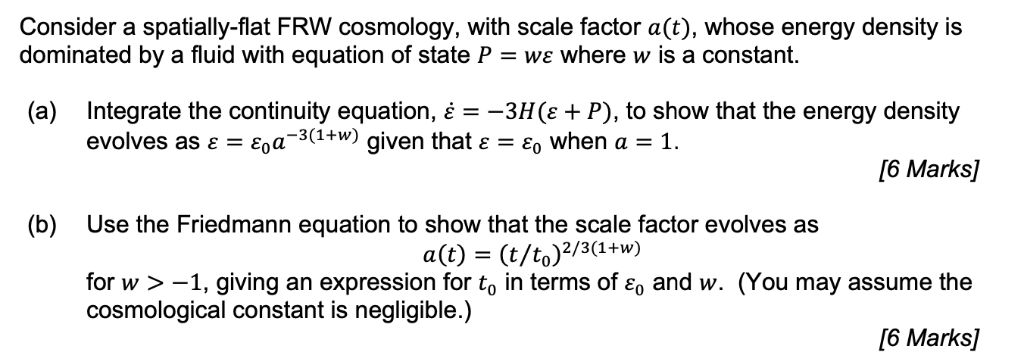 Solved Consider a spatially-flat FRW cosmology, ﻿with scale | Chegg.com