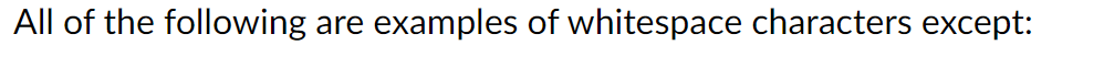 Solved All of the following are examples of whitespace | Chegg.com