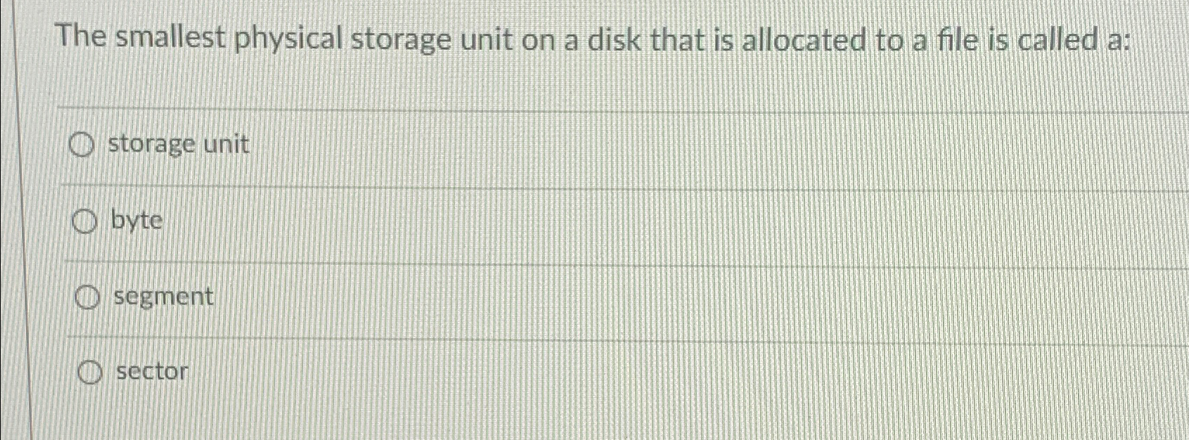 Solved The smallest physical storage unit on a disk that is | Chegg.com