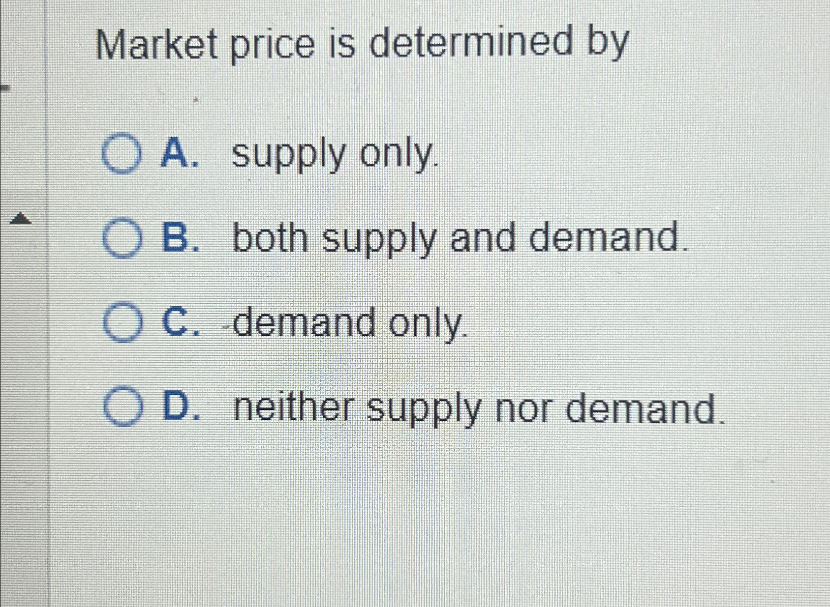 Solved Market price is determined byA. ﻿supply only.B. ﻿both | Chegg.com