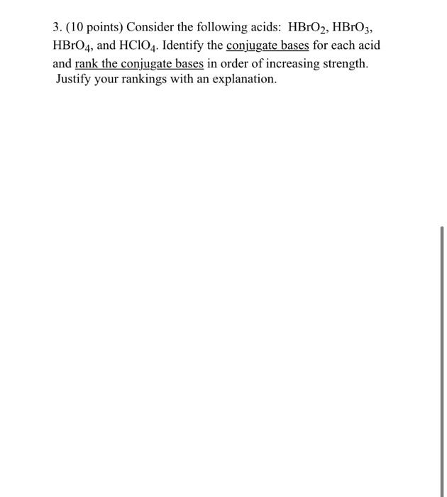 Solved 3. (10 points) Consider the following acids: HBrO2, | Chegg.com
