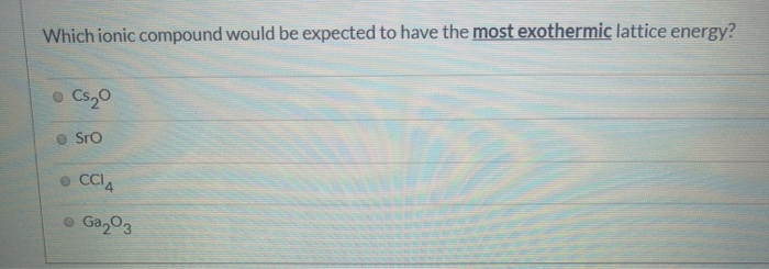Solved Which ionic compound would be expected to have the | Chegg.com