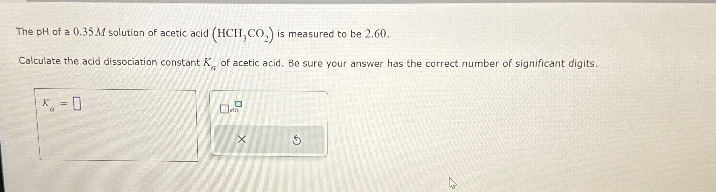 Solved The pH ﻿of a 0.35M ﻿solution of acetic acid (HCH3CO2) | Chegg.com