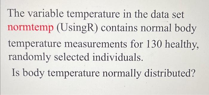 Solved The variable temperature in the data set normtemp | Chegg.com
