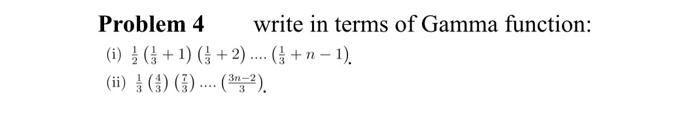 Solved Problem 4 write in terms of Gamma function: (i) | Chegg.com