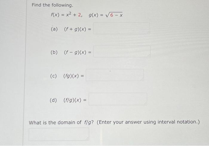 Solved Find the following. f(x)=x2+2,g(x)=6−x (a) (f+g)(x)= | Chegg.com
