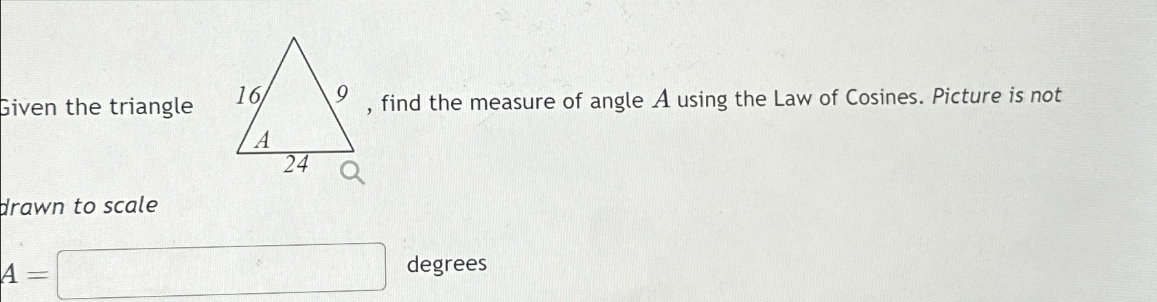 Solved Given the triangle find the measure of angle A using | Chegg.com